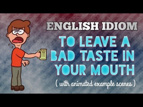 English Idiom : To leave a bad taste in your mouth