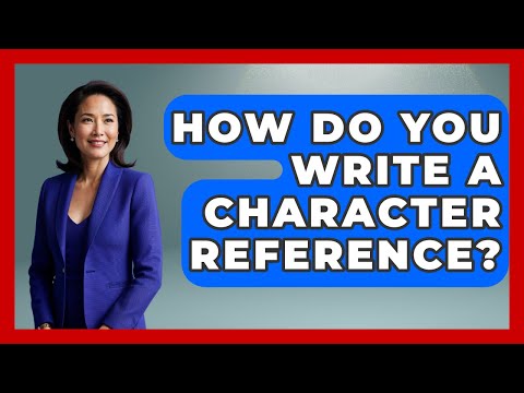 How Do You Write A Character Reference? - Job Success Network