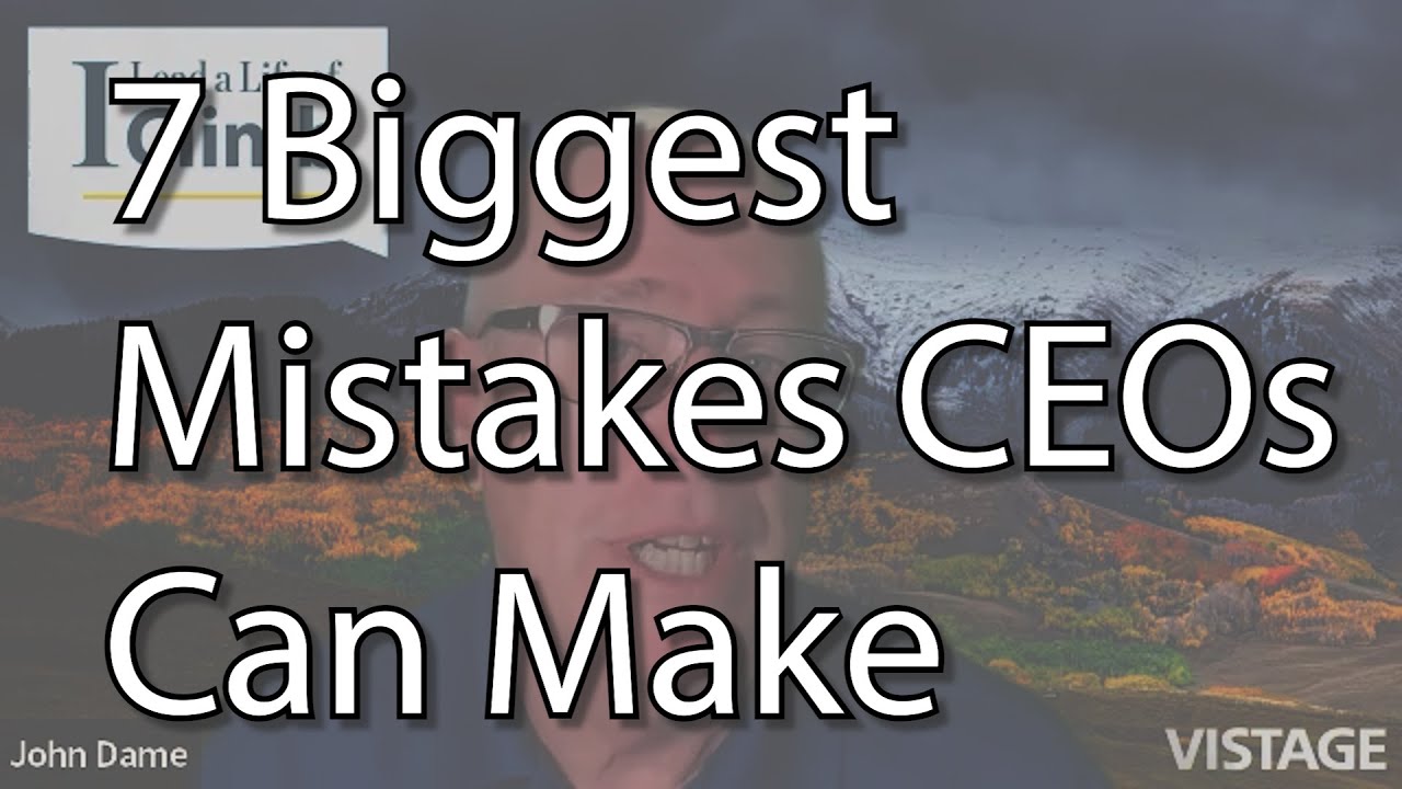 7 Biggest Mistakes CEO Can Make