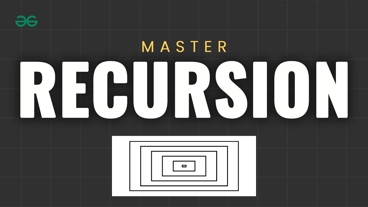MASTERING RECURSION | Recursive Algorithm | DSA Course | GeeksforGeeks