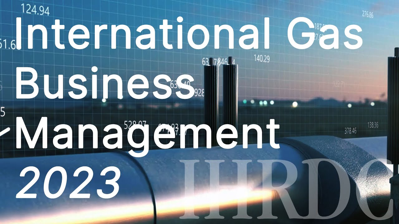 IHRDC's 2023 International Gas Business Management Certificate Program