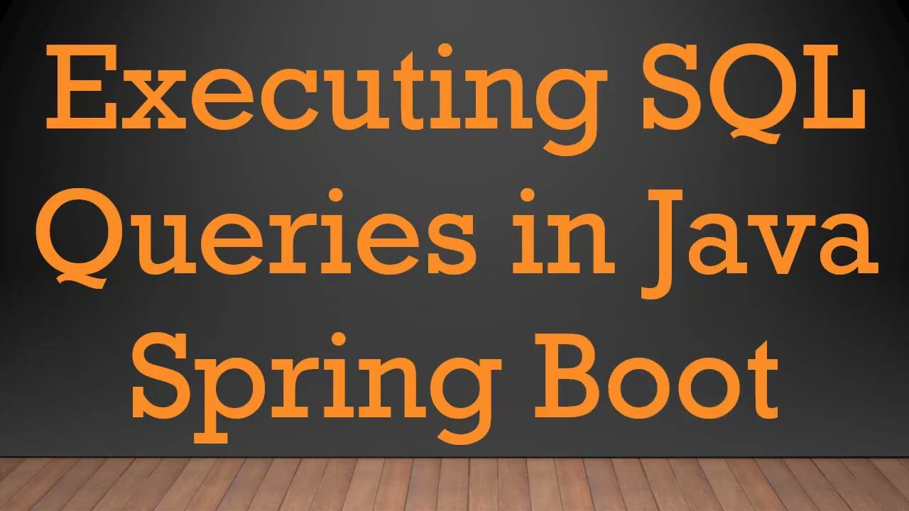 Executing SQL Queries in Java Spring Boot