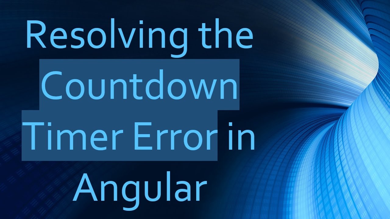 Resolving the Countdown Timer Error in Angular