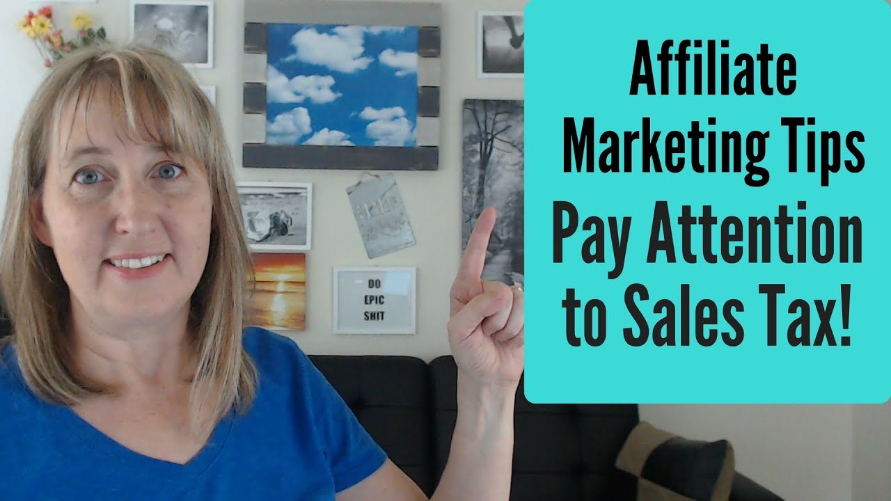 Affiliate Marketing Tips | Pay Attention to Sales Tax