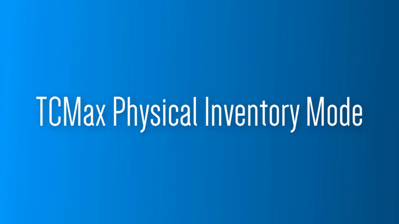 TCMax Physical Inventory Demonstration