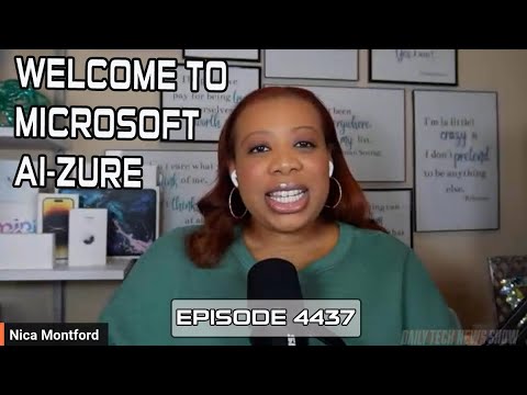 Welcome to Microsoft AI-zure – DTNS 4437 – Daily Tech News Show