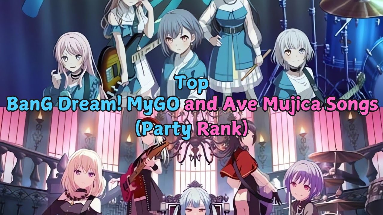 Top BanG Dream! MyGO!!!!! and BanG Dream! Ave Mujica Songs (Party Rank)