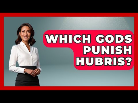 Which Gods Punish Hubris? - Exploring Ancient Myths