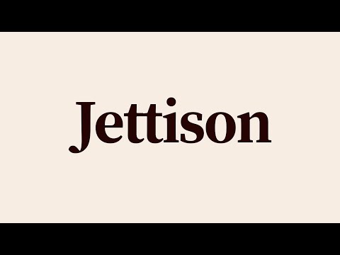 Jettison Meaning and Pronunciation