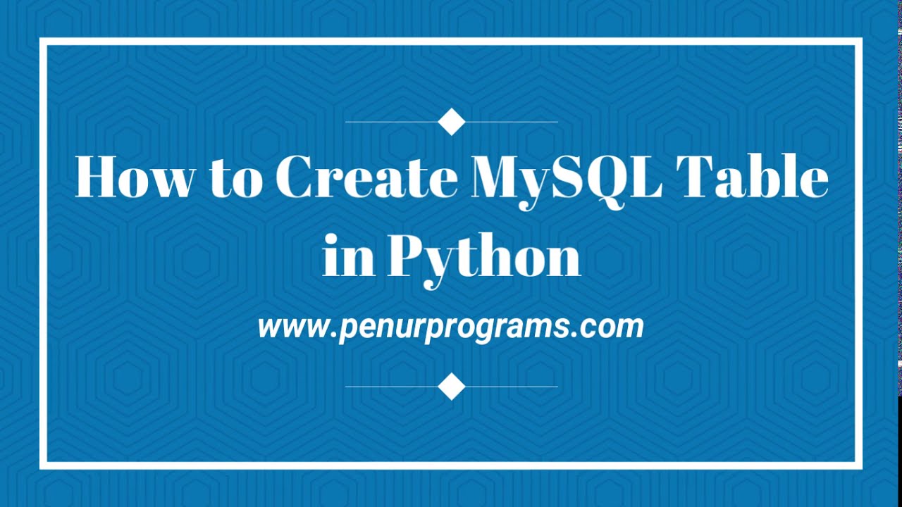 How to Create Table in MySQL Database in Python (Programming with MySQL  and Python Tutorials)