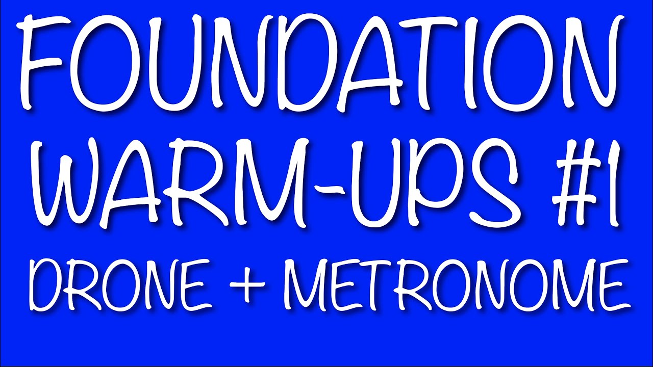 Foundation Warm-Ups #1   Drone + Metronome