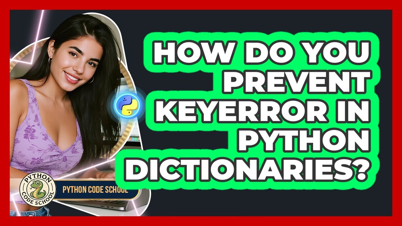 How Do You Prevent KeyError In Python Dictionaries? - Python Code School