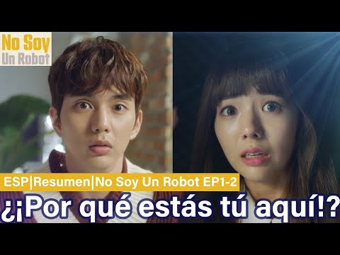 ESP| Resumen|No Soy Un Robot Capítulos 1&2