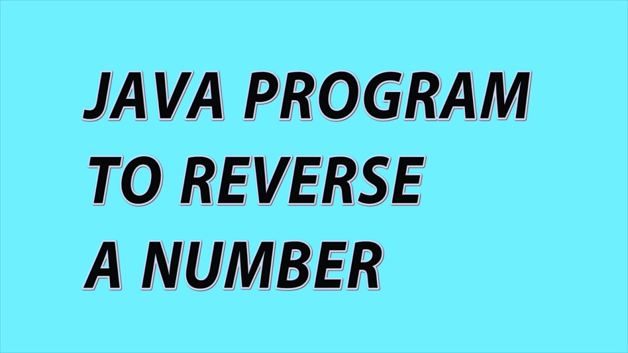 reverse a number in java | write a program to reverse a number | reverse program in java