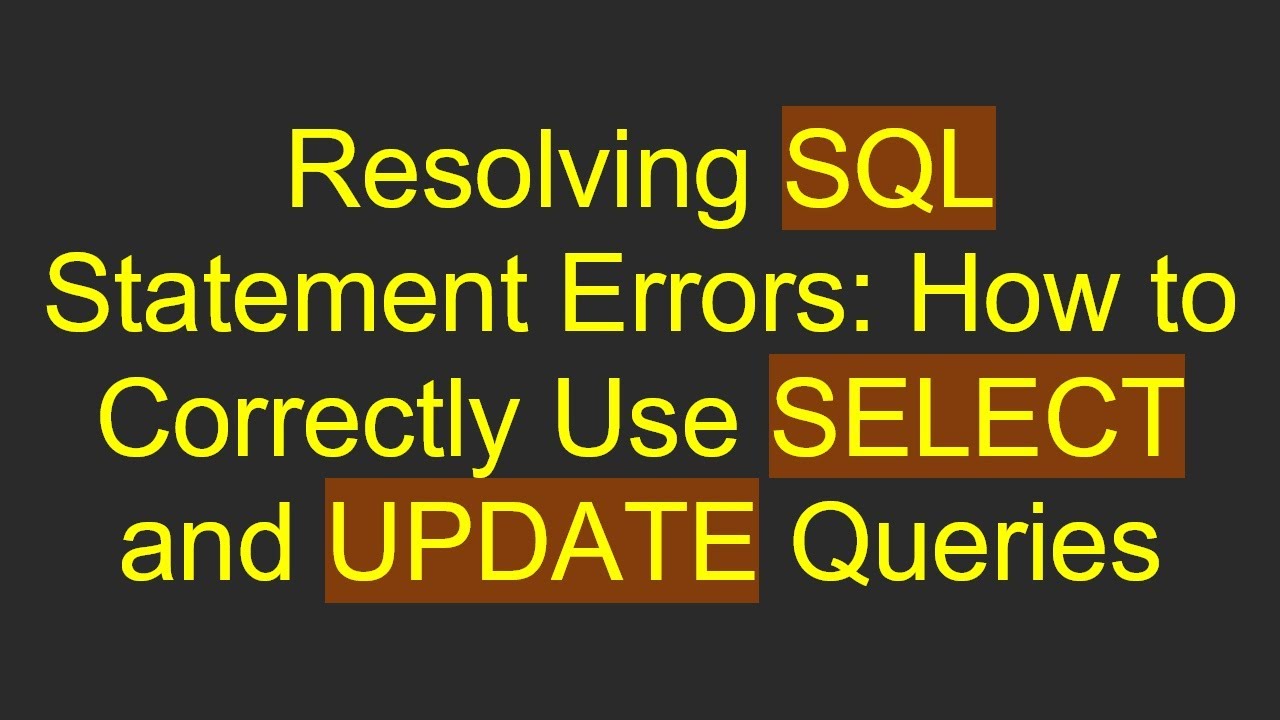 Resolving SQL Statement Errors: How to Correctly Use SELECT and UPDATE Queries