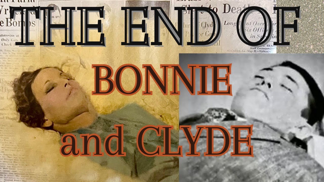 BONNIE AND CLYDE: Final Days, Ambush, and Burial