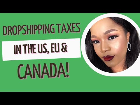 Dropshipping Taxes in the US, EU and Canada!