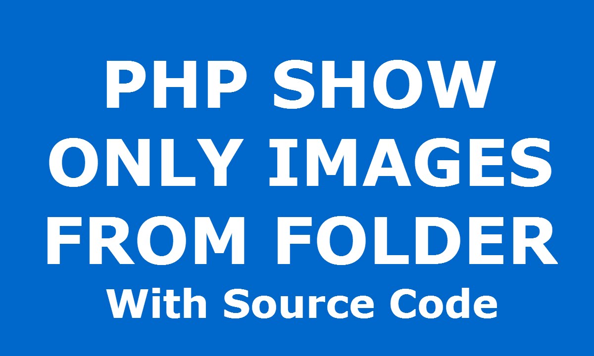 Php: How To Display Only Images From A Directory Using Php [ with source code ]
