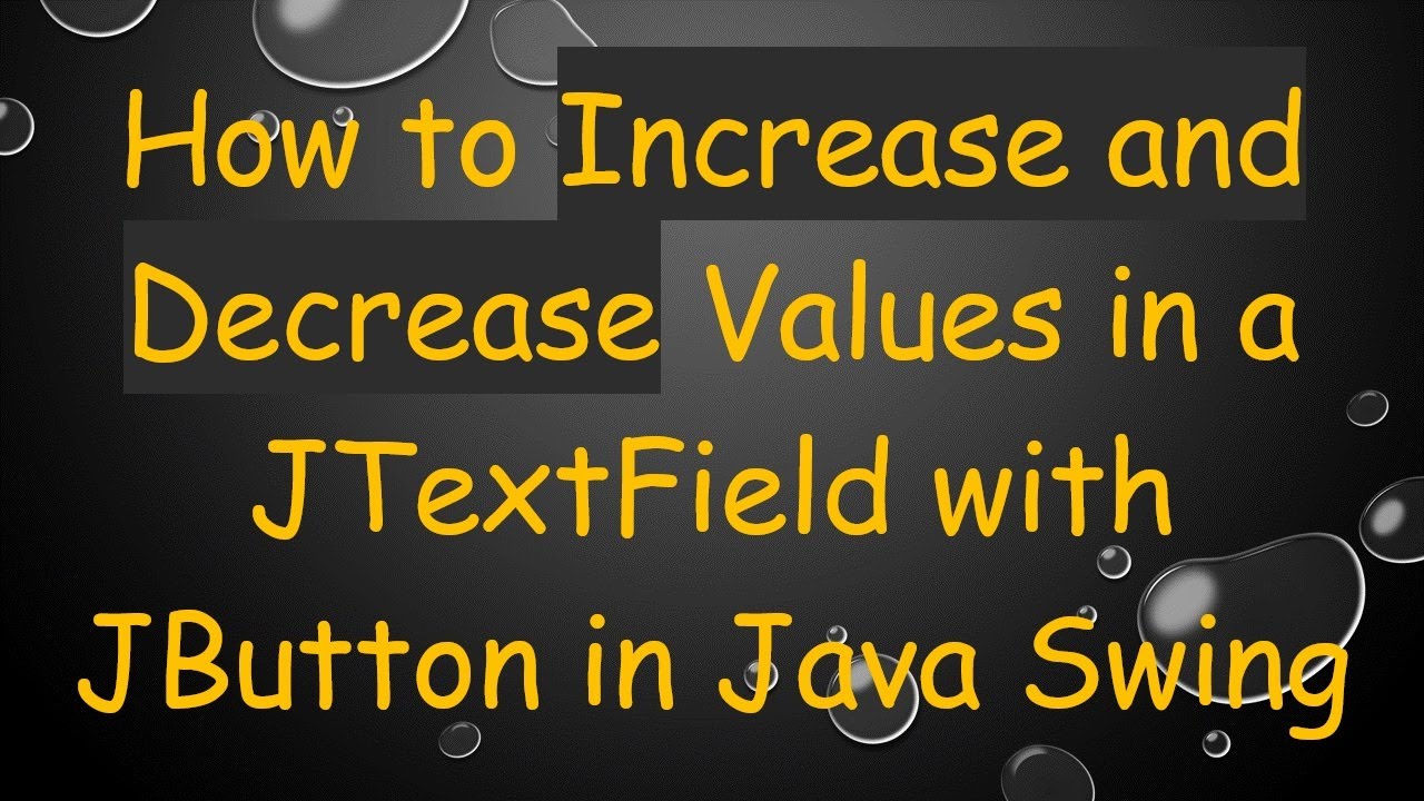 How to Increase and Decrease Values in a JTextField with JButton in Java Swing