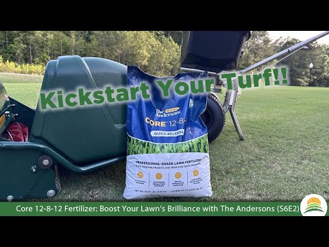 Core 12-8-12 Fertilizer: Boost Your Lawn's Brilliance with The Andersons ☀️ (S6E2)