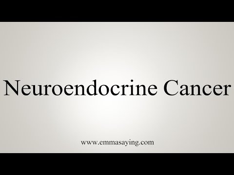 How To Pronounce Neuroendocrine Cancer