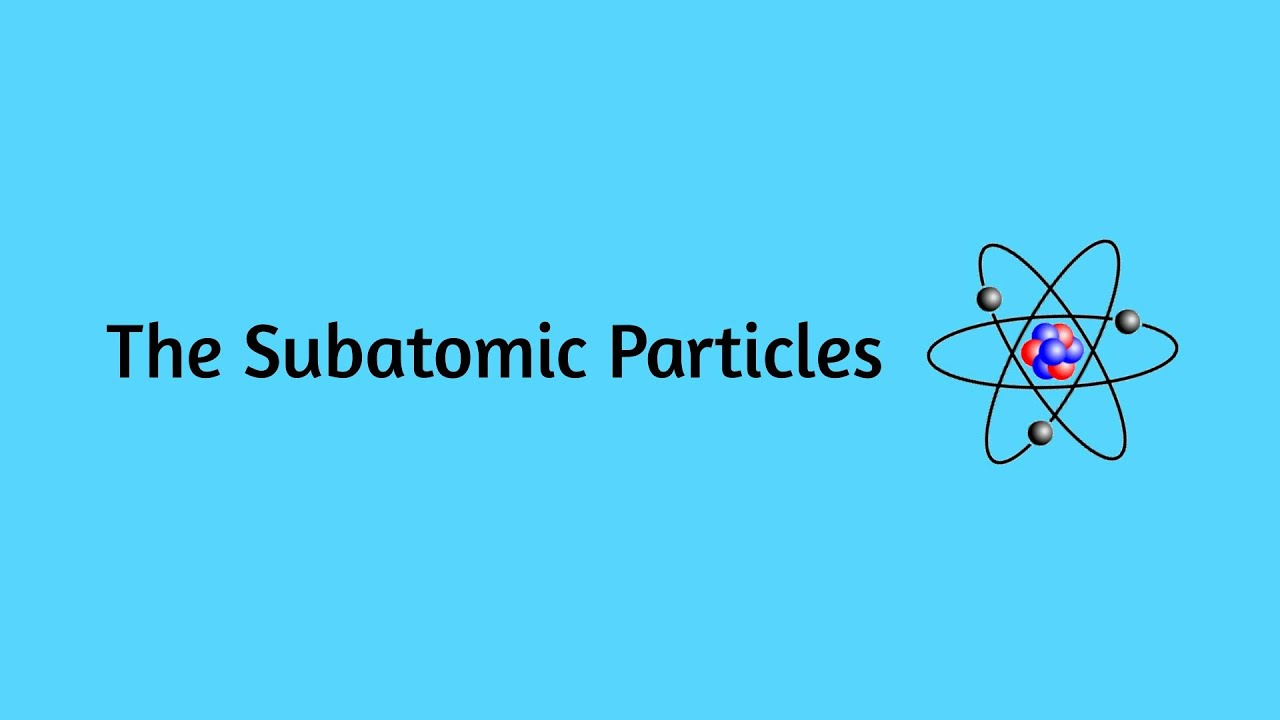 Subatomic Particles