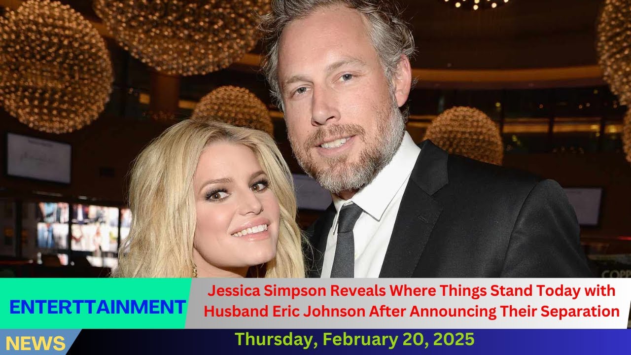 Jessica Simpson Reveals Where Things Stand Today with Husband Eric Johnson