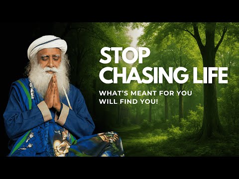 Stop Chasing Life | What’s Meant for You Will Find You