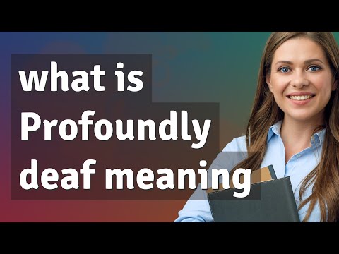 Profoundly deaf | meaning of Profoundly deaf