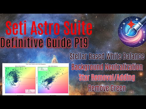 Seti Astro Suite, The Definitive Guide: Part 9 Stellar White Balance, Pedestal Removal, and More!