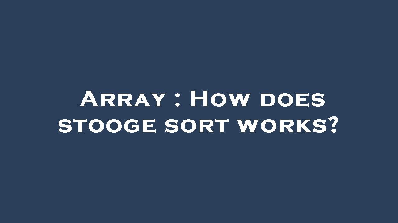 Array : How does stooge sort works?