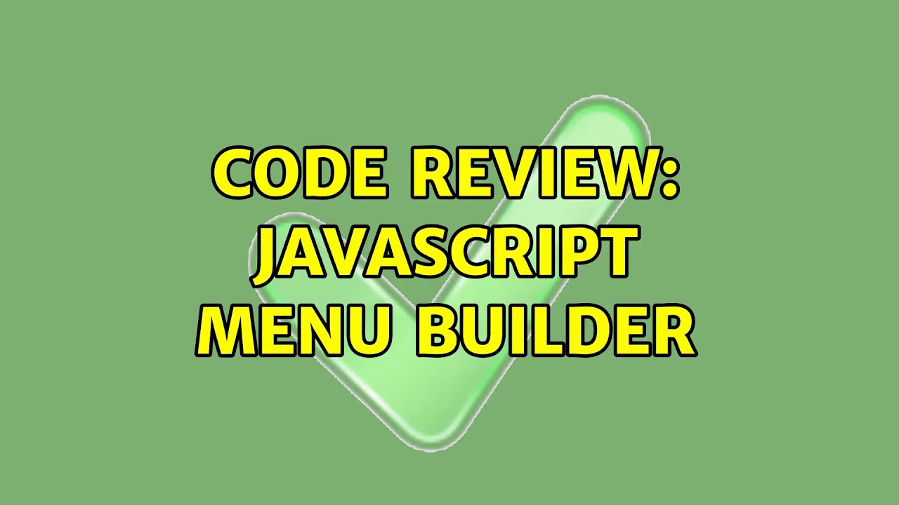 Code Review: JavaScript Menu Builder