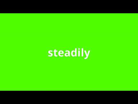 what is the meaning of steadily