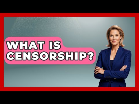 What Is Censorship? - Making Politics Simple