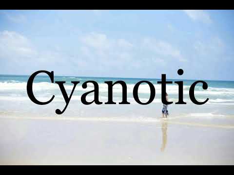 How To Pronounce Cyanotic🌈🌈🌈🌈🌈🌈Pronunciation Of Cyanotic
