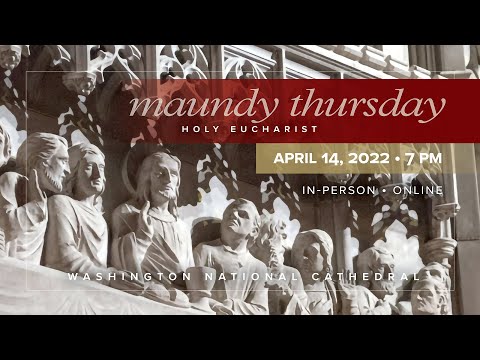 4.14.22 Maundy Thursday Holy Eucharist and Watch