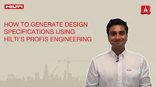 How to generate design specifications using Hilti's PROFIS Eng...